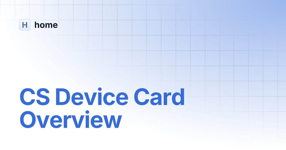 CS Device Card Overview | home
